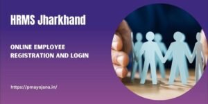 HRMS Jharkhand 2025: Online Registration and Login Procedure