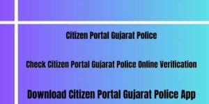 Citizen Portal Gujarat Police: Online Verification and Download App