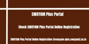 SWAYAM Plus Portal Registration @swayam-plus.swayam2.ac.in