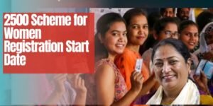 2500 Scheme for Women Registration Start Date 2025- Sarkari Bhatta